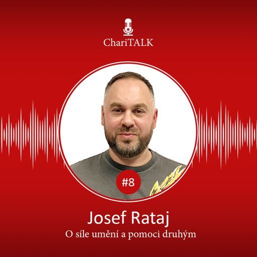 #8 Josef Rataj: „Dostal jsem šanci na nový život.“ - ChariTALK