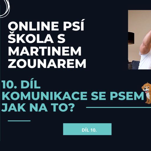 #10 Komunikace se psem - Online psí škola s Martinem Zounarem