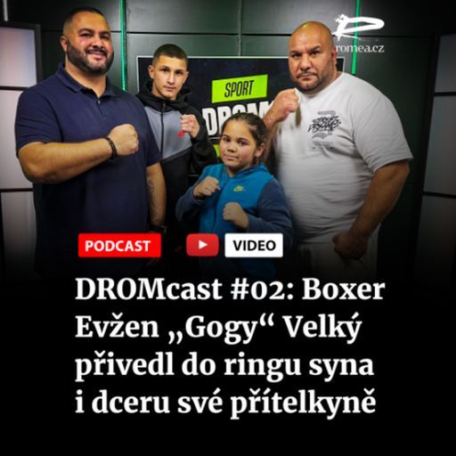 DROMcast #02: Boxer Evžen „Gogy“ Velký přivedl do ringu syna i dceru ...