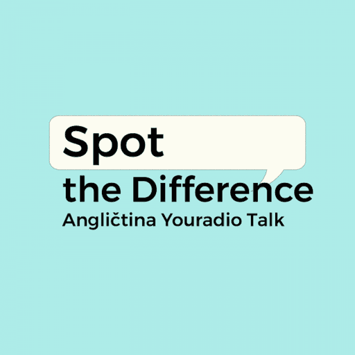 Spot the Difference – Angličtina Youradio Talk - České podcasty
